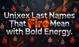 Names That Mean Fire – 250+ Powerful & Unique Ideas